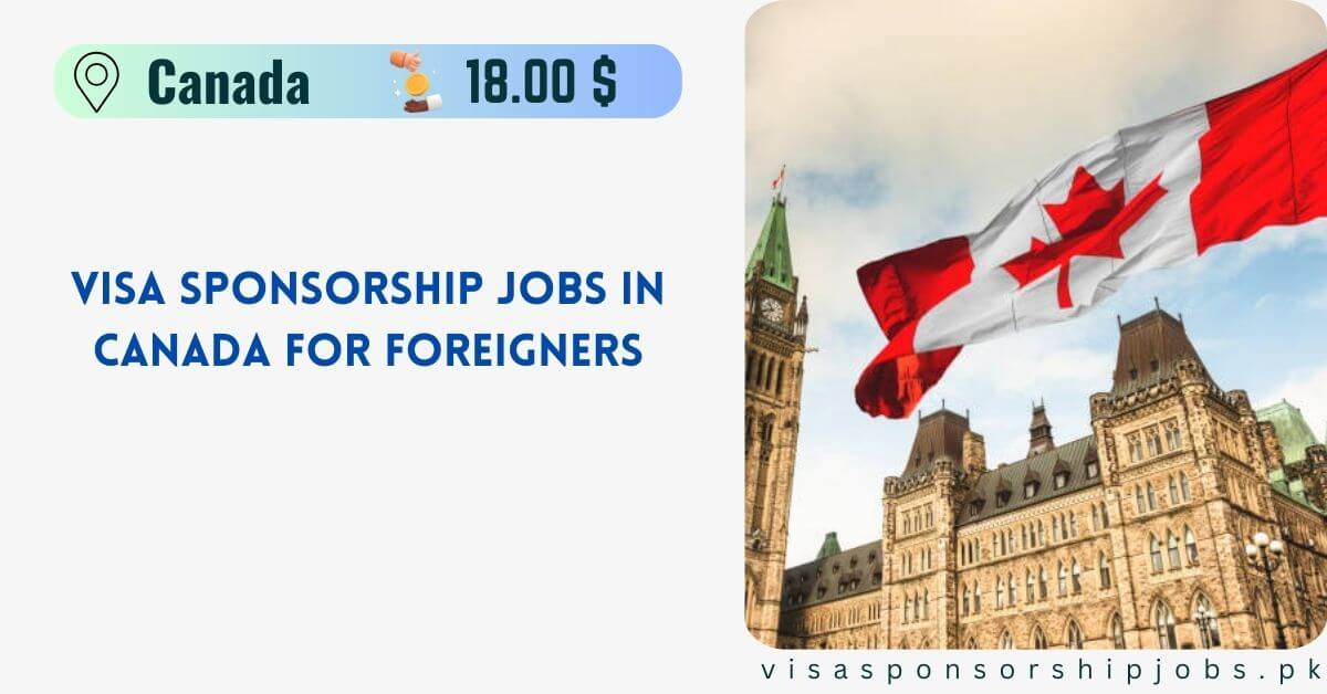 Visa Sponsorship Jobs in Canada for Foreigners 2025