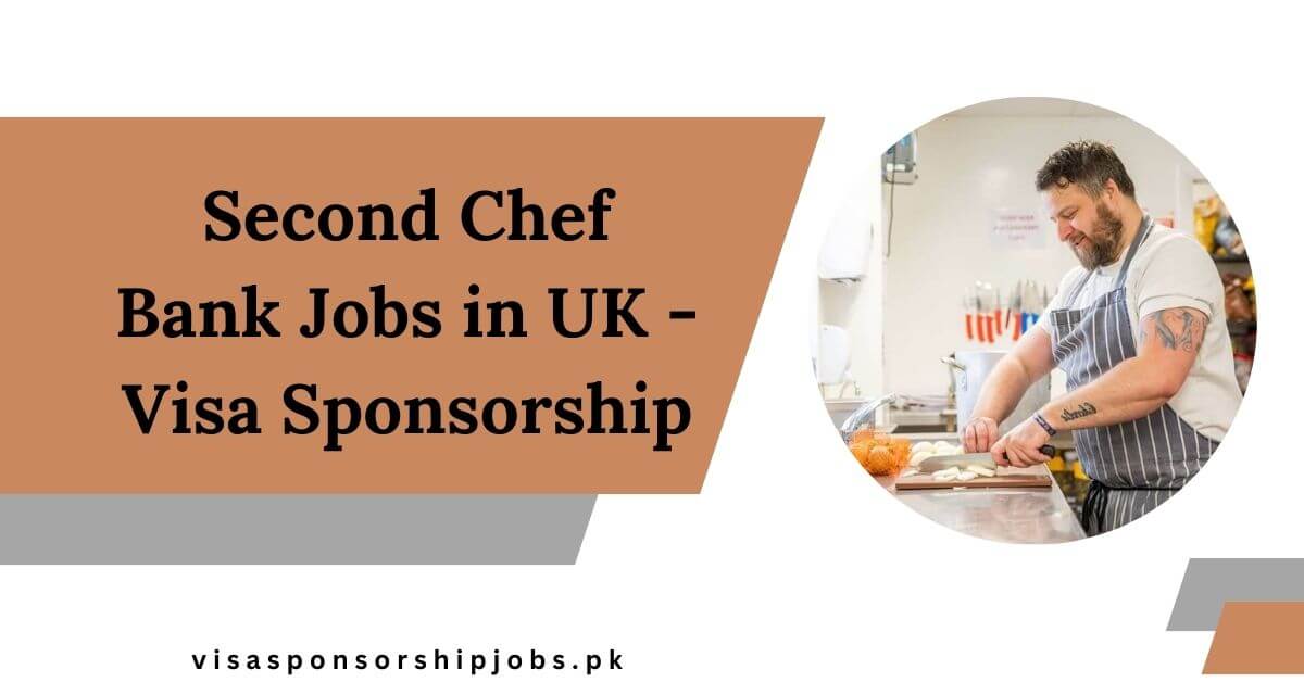 Second Chef Bank Jobs in UK With Visa Sponsorship 2025